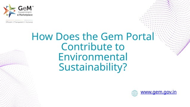 How Does the Gem Portal Contribute to Environmental Sustainability? | PPT