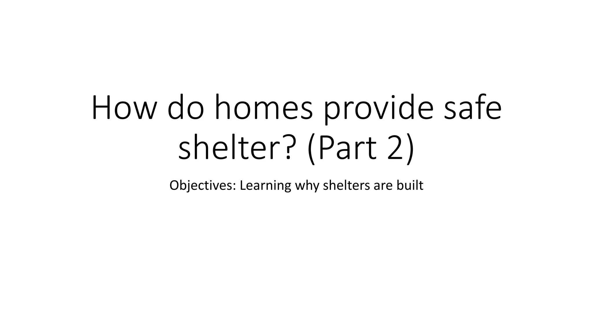 How do homes provide safe shelter part 2.pptx