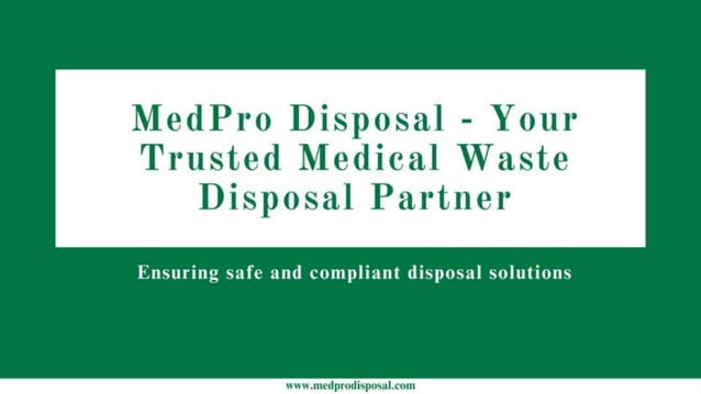 How Do I Dispose of Medical Waste. - MedPro Disposal | PPTX