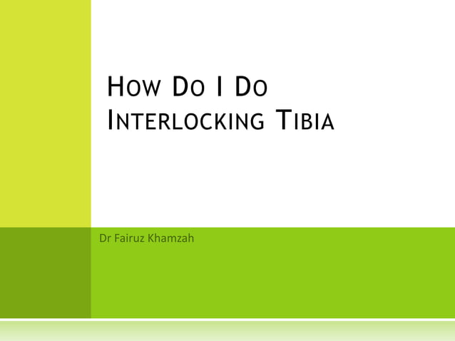 How do I do Interlocking Tibia.pptx