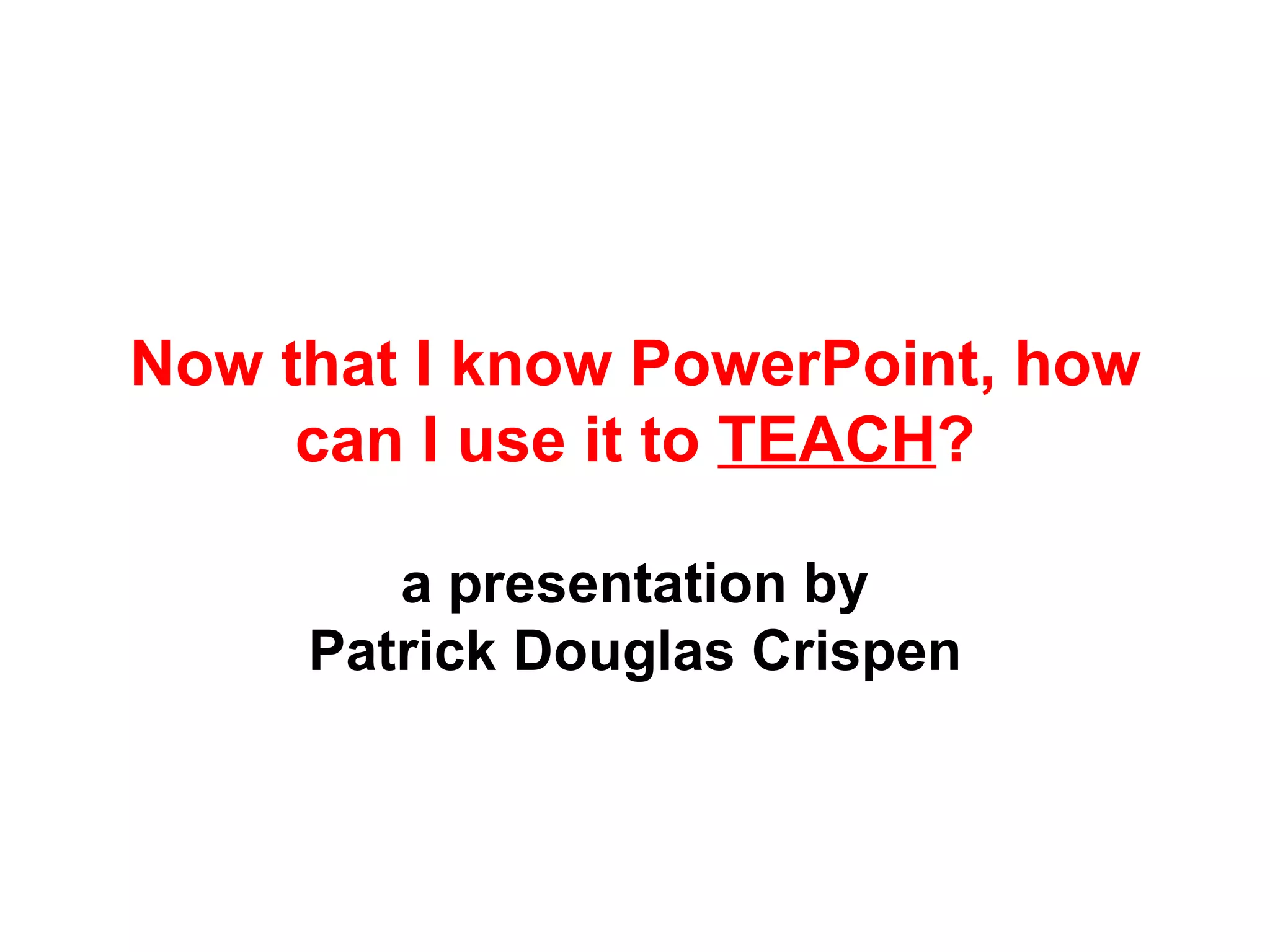 How do i_use_powerpoint_to_teach | PPT