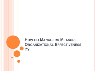 How do managers measure organizational effectiveness | PPTX