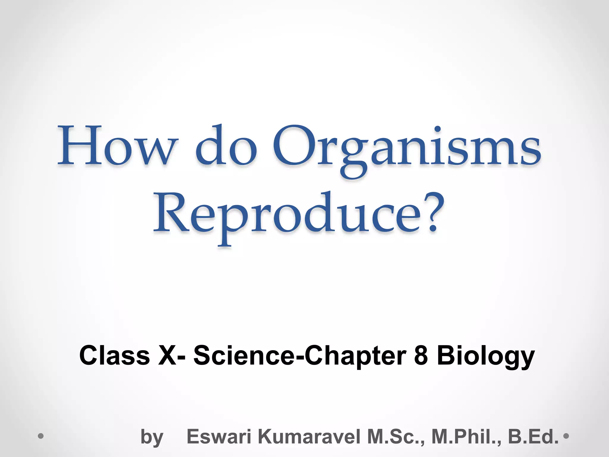 How do organisms reproduce | PPTX