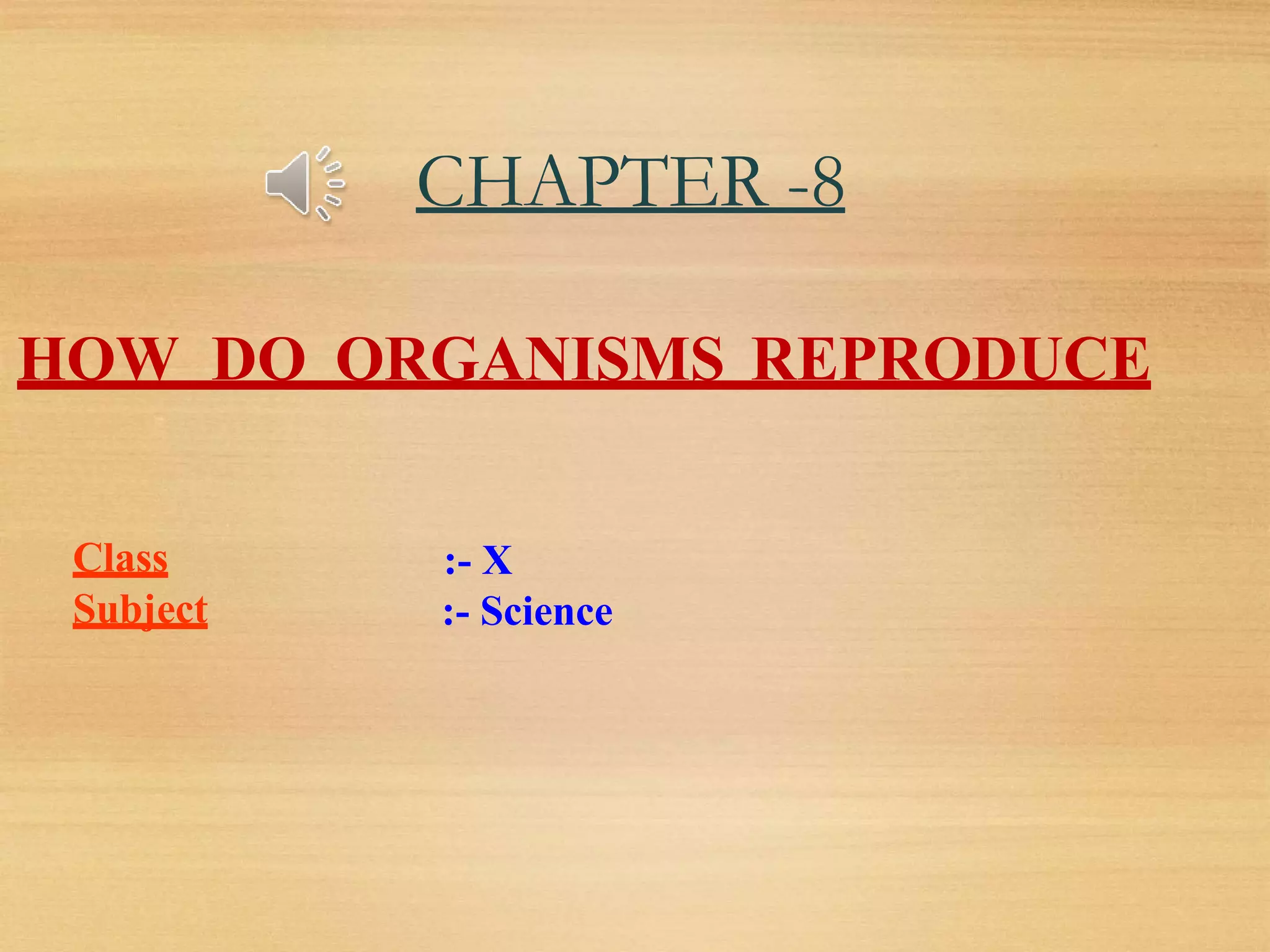 HOW DO ORGANISMS REPRODUCE CH-8 ,class-10.pptx