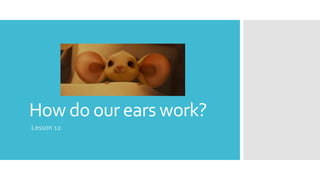How do our ears work | PPT