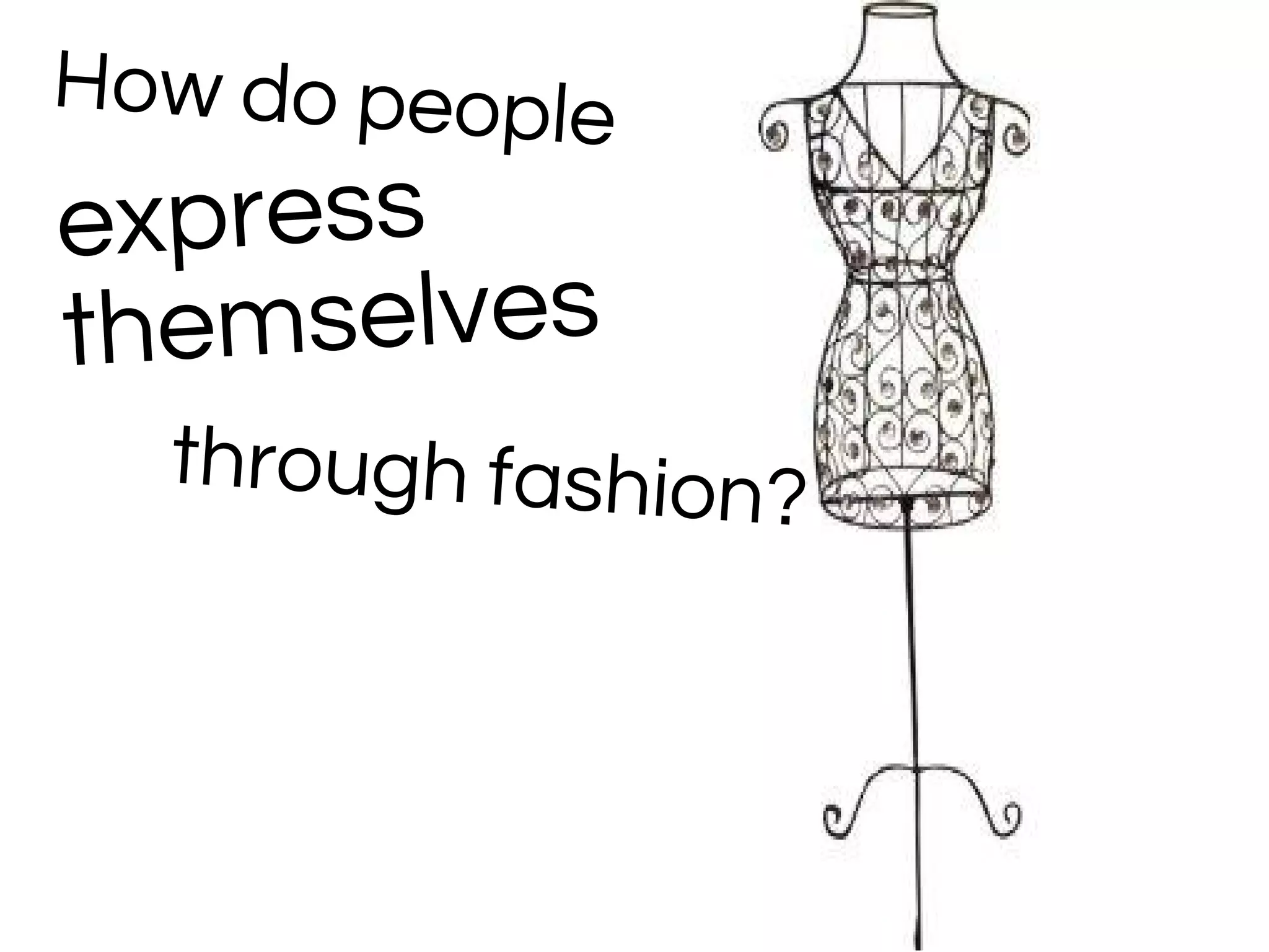 How do people express themselves through fashion copy | PPT