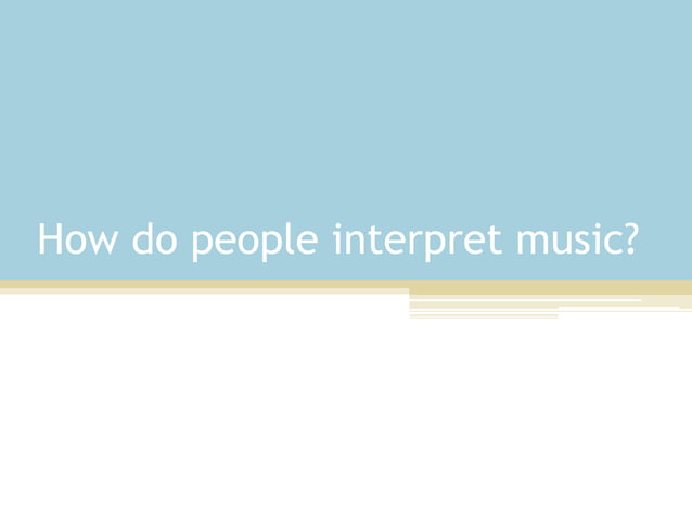 How do people interpret music | PPT