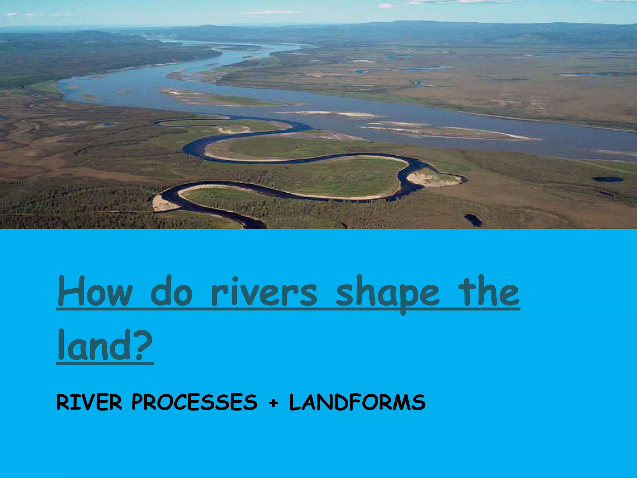 How Do Rivers Shape The Land | PPT