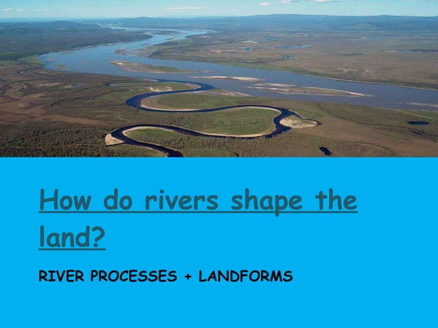 How Do Rivers Shape The Land | PPT | Canoeing and Kayaking | Extreme Sports