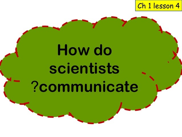 How do scientists communicate