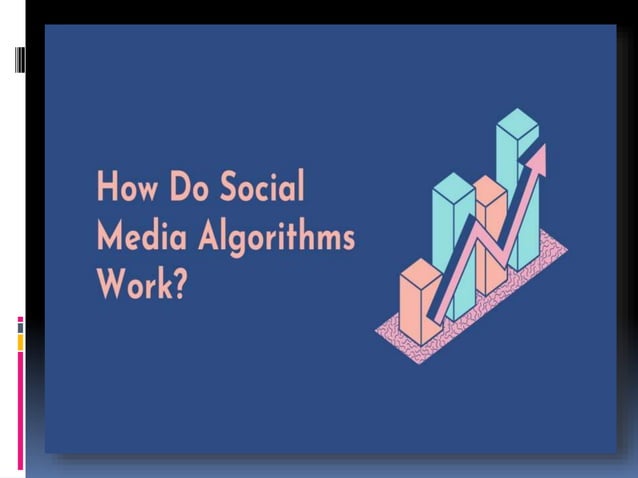 How Do Social Media Algorithms Work? | PPTX | Social Networking | Internet