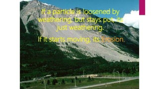 How do weathering and erosion shape the land 1 | PPTX