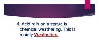 How do weathering and erosion shape the land 1 | PPTX