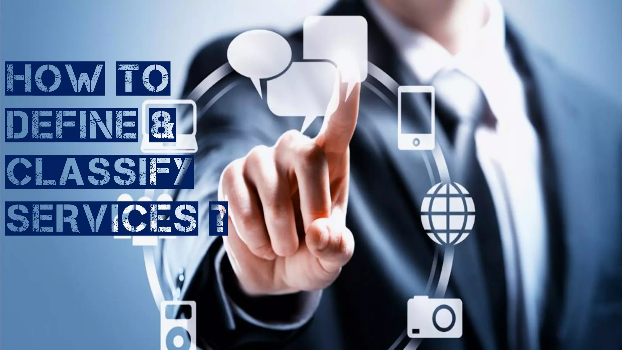 How do we define and classify services and how do they differ from ...