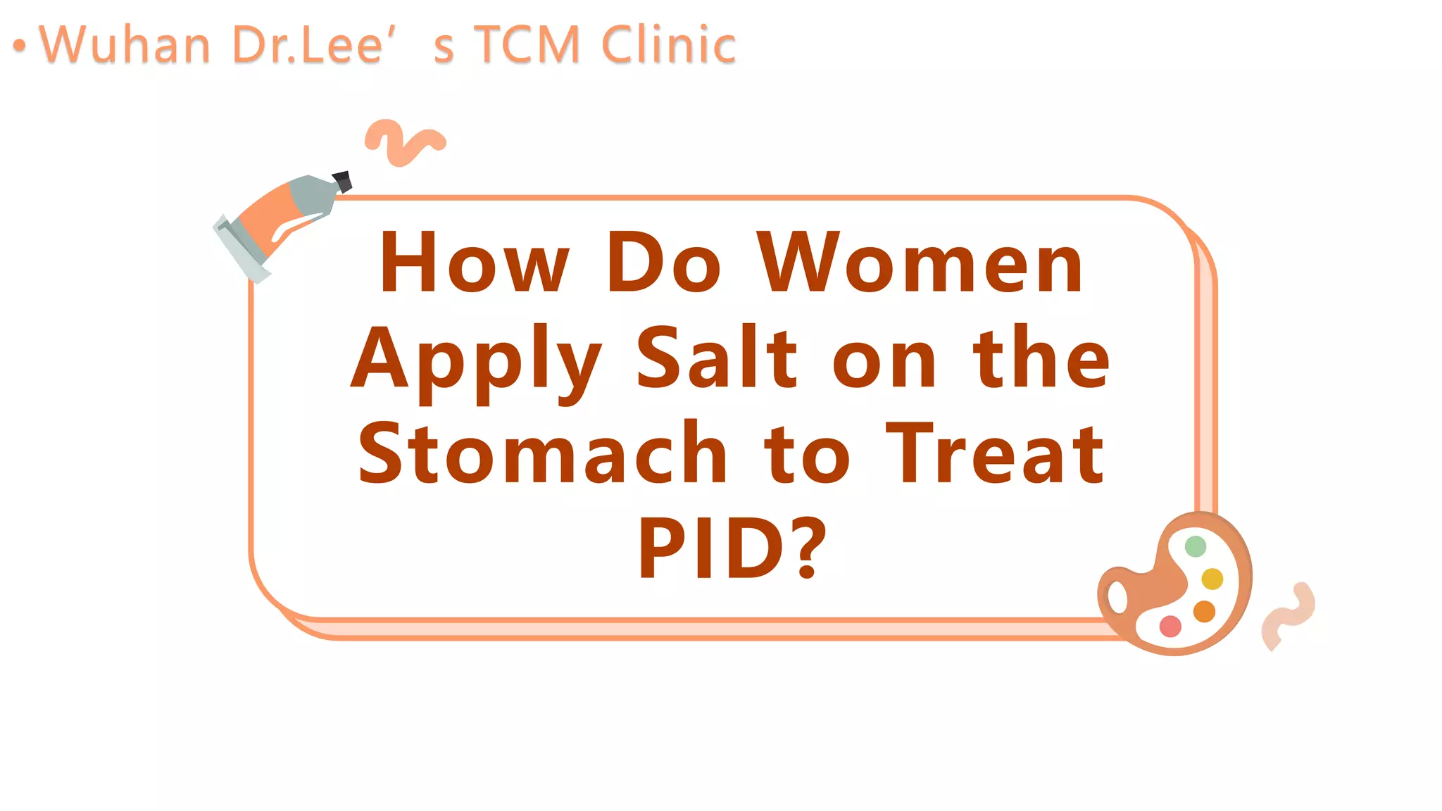How Do Women Apply Salt on the Stomach to Treat PID? | PPT
