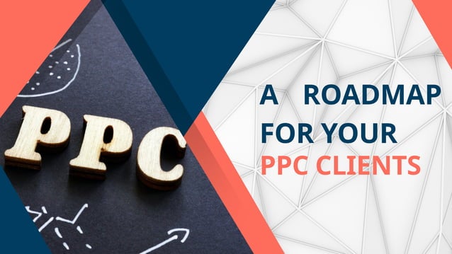 How do you create a roadmap for your PPC clients | PPT
