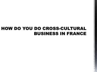 Cross cultural business in France | PPT
