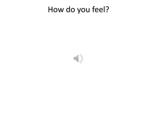 How do you feel | PPTX