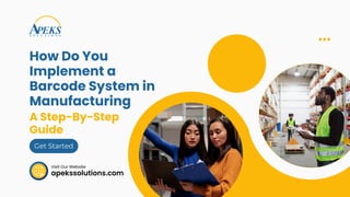 Implementing a Barcode System in Manufacturing: A Step-by-Step Guide | PDF