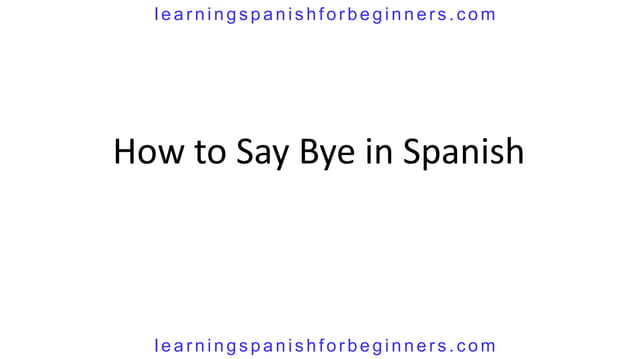 How do you say bye in Spanish | PPTX
