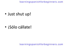 How do you say shut up in Spanish | PPTX