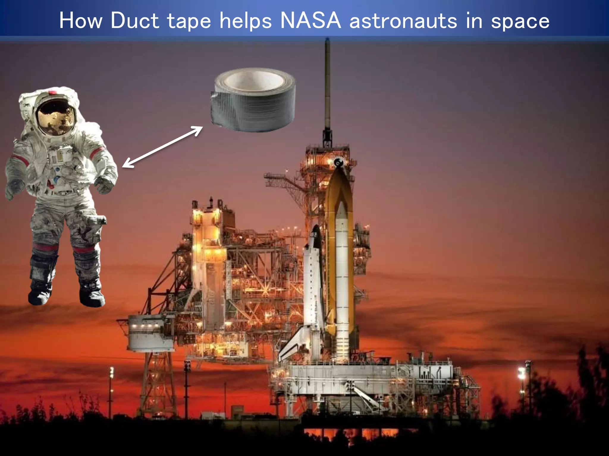 How duct tape helps nasa astronauts in space | PPT
