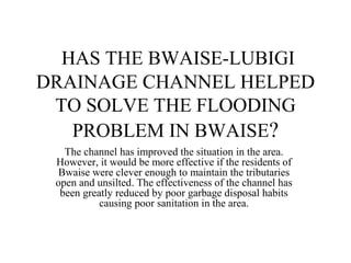 How effective has the bwaise lubigi drainage channel been | PPT
