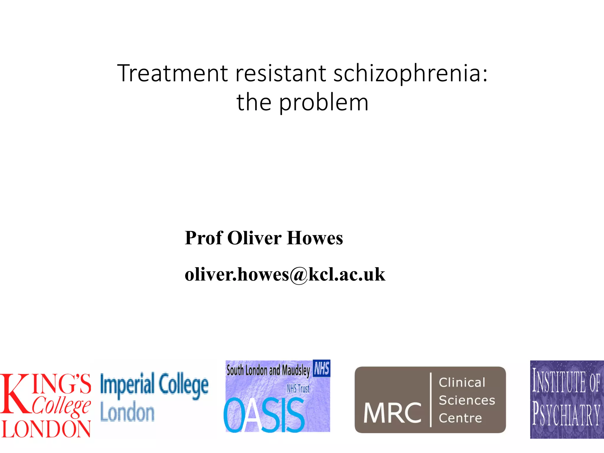 Oliver Howes - Treatment-Resistant Schizophrenia: New Guidelines on ...