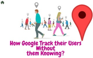 How google track their users without them knowing | PDF