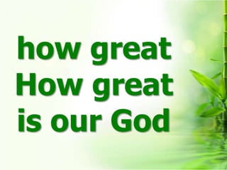 How great is our god | PPTX