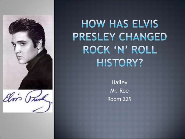 How Has Elvis Presley Changed Rock N Roll History | PPTX | Music ...