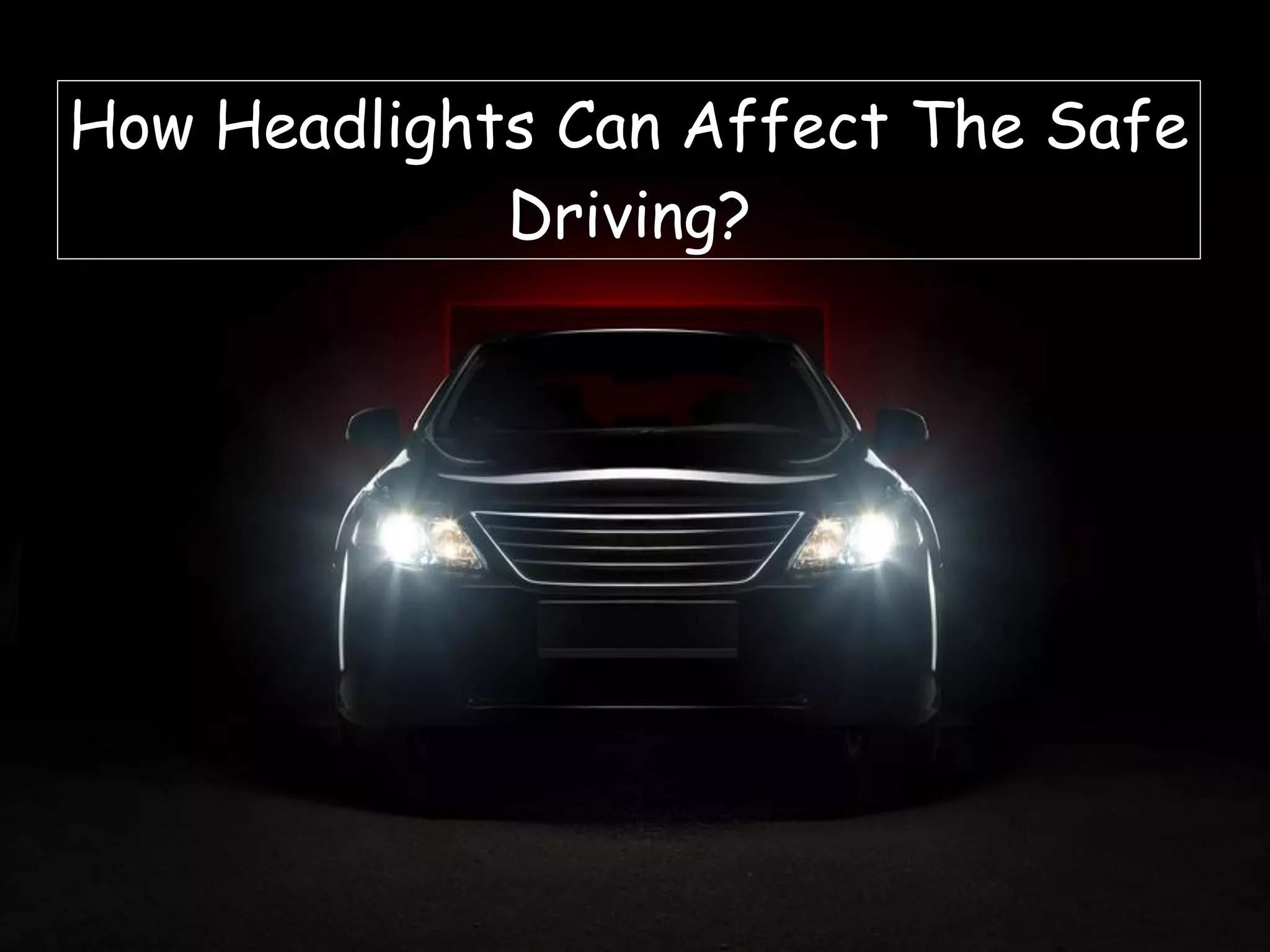 How Headlights Can Affect The Safe Driving | PDF