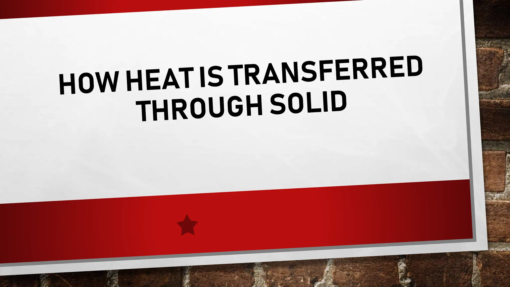 HOW HEAT IS TRANSFERRED THROUGH SOLID.pptx | Physics | Science