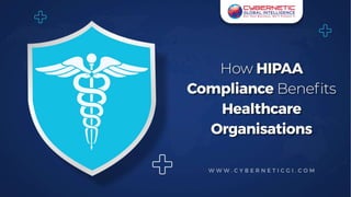 How HIPAA Compliance Benefits Healthcare Organisations.pptx
