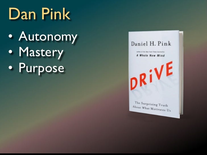 Ide 38+ Daniel Pink Autonomy Mastery Purpose