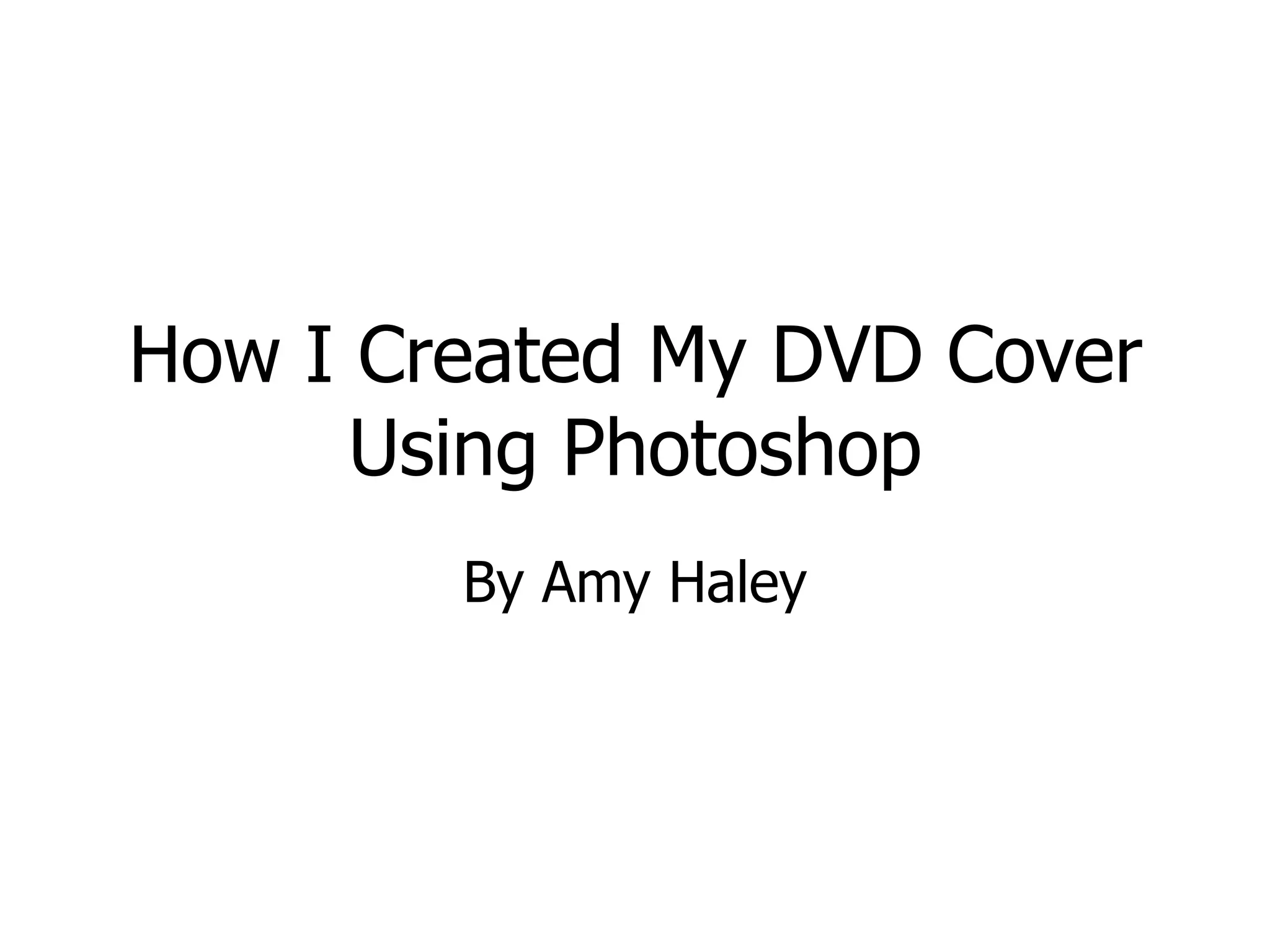 How i created my dvd cover using photoshop | PPTX