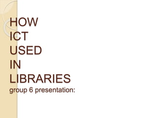 How ict used in libraries | PPTX