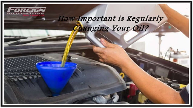 How Important is Regularly Changing your Oil | PPTX