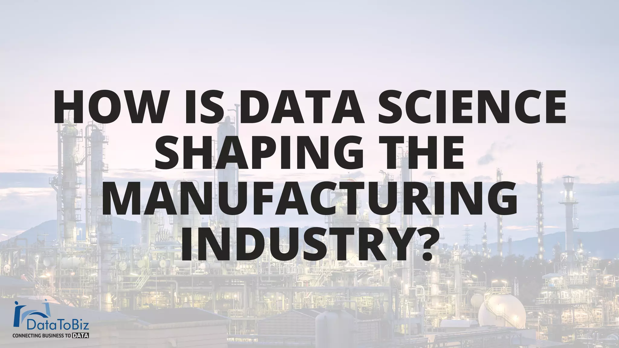 How is Data Science Shaping the Manufacturing Industry? | PDF