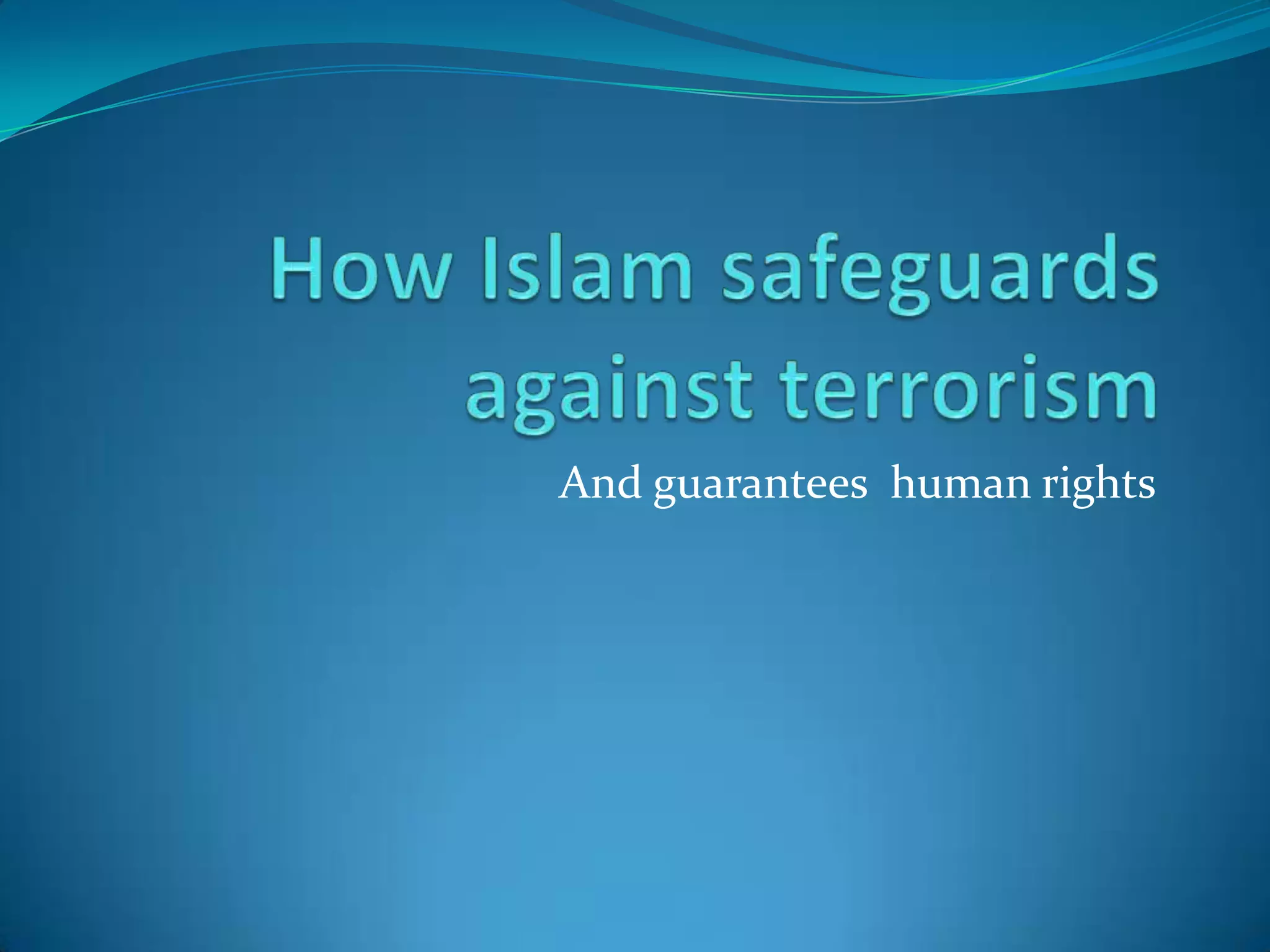 How Islam Safeguards Against Terrorism And Guarantees Human Rights | PPTX