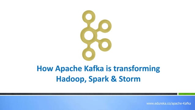 How Apache Kafka is transforming Hadoop, Spark and Storm | PPT