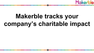 How makerble tracks your company's charitable impact | PPT