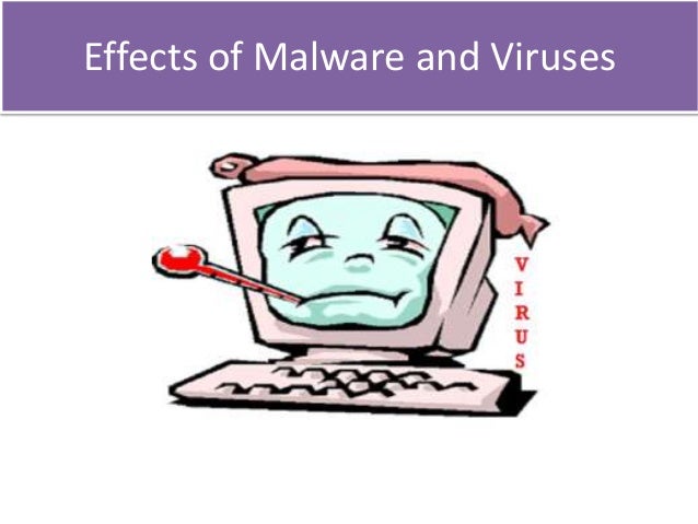 How Malware and Viruses effect Our Systems