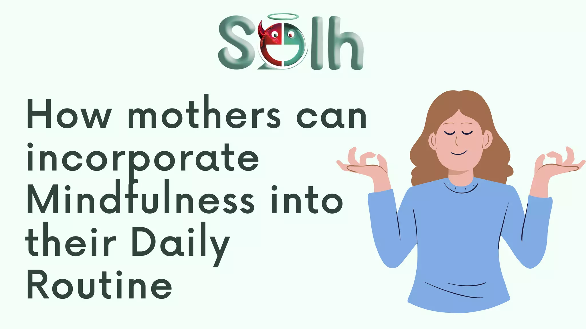 How mothers can incorporate Mindfulness into their Daily Routine | Solh Wellness | PPT