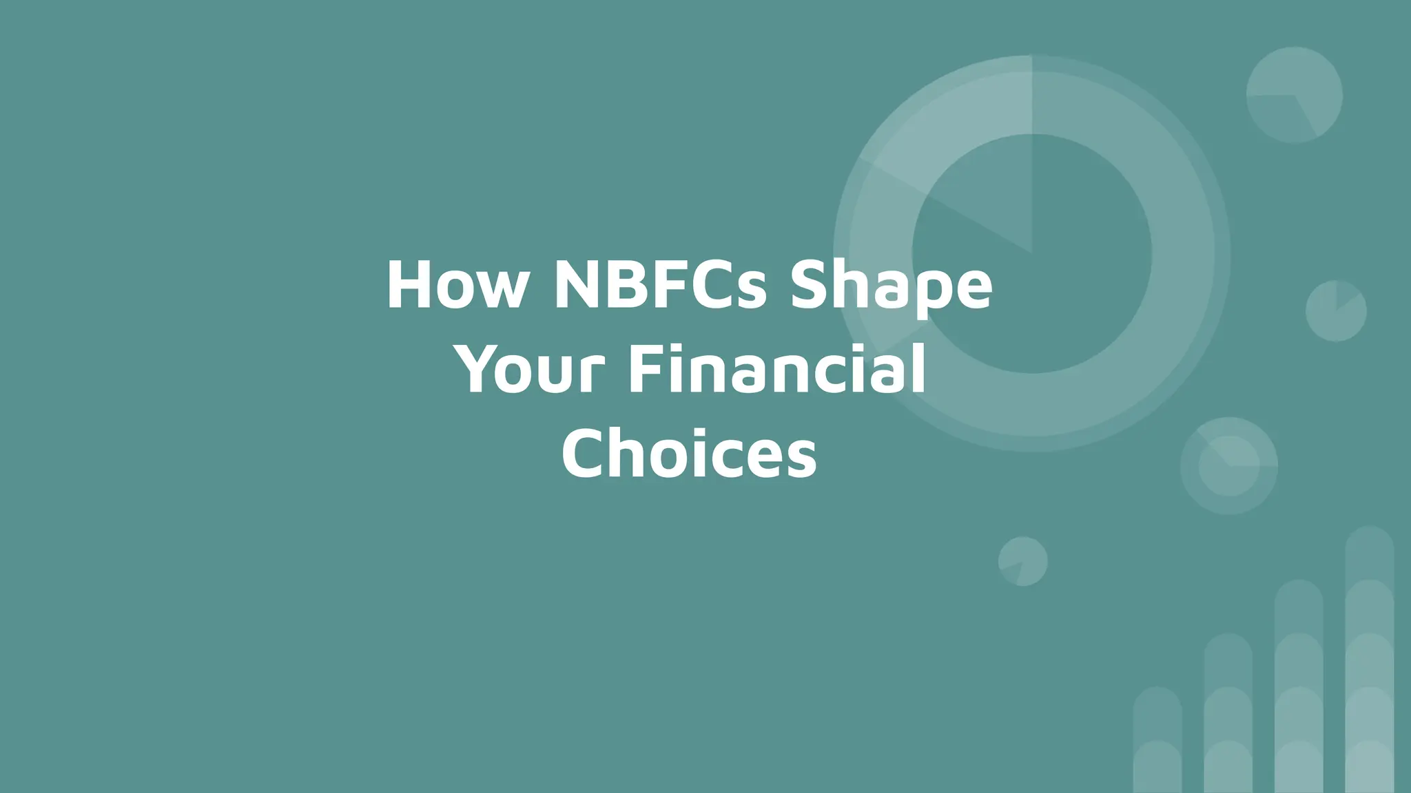 How NBFCs Shape Your Financial Choices | PPT