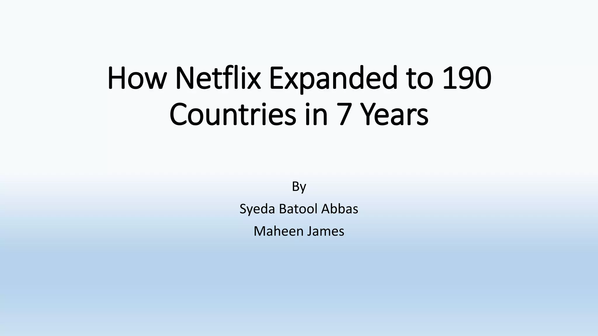 How netflix expanded to 190 countries in 7 years | PPTX