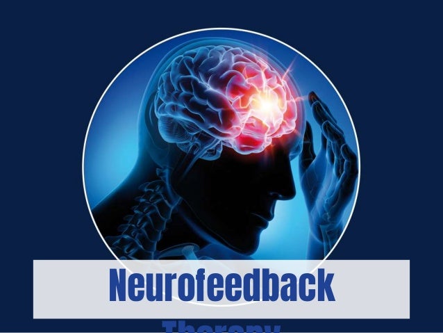 How Neurofeedback Therapy Works and What It Can Do For You! | PPTX