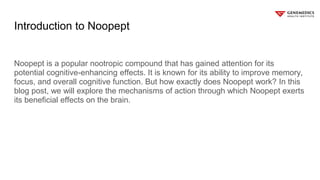 How Noopept Works_ Mechanisms of Action.pptx