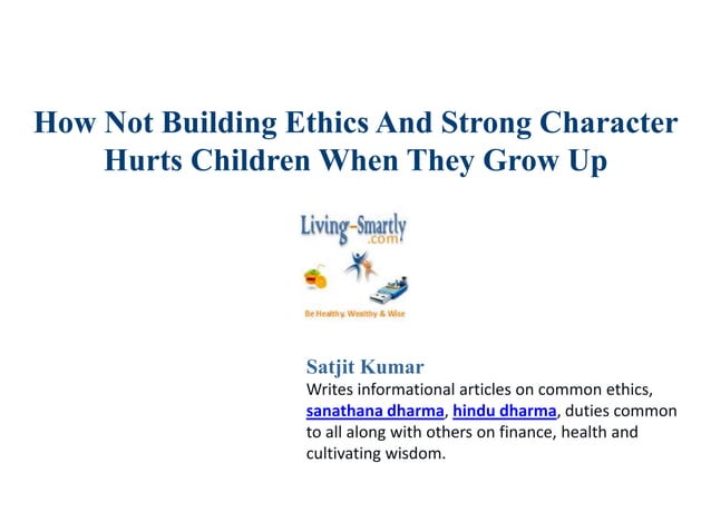 How Not Building Ethics And Strong Character Hurts Children When They ...