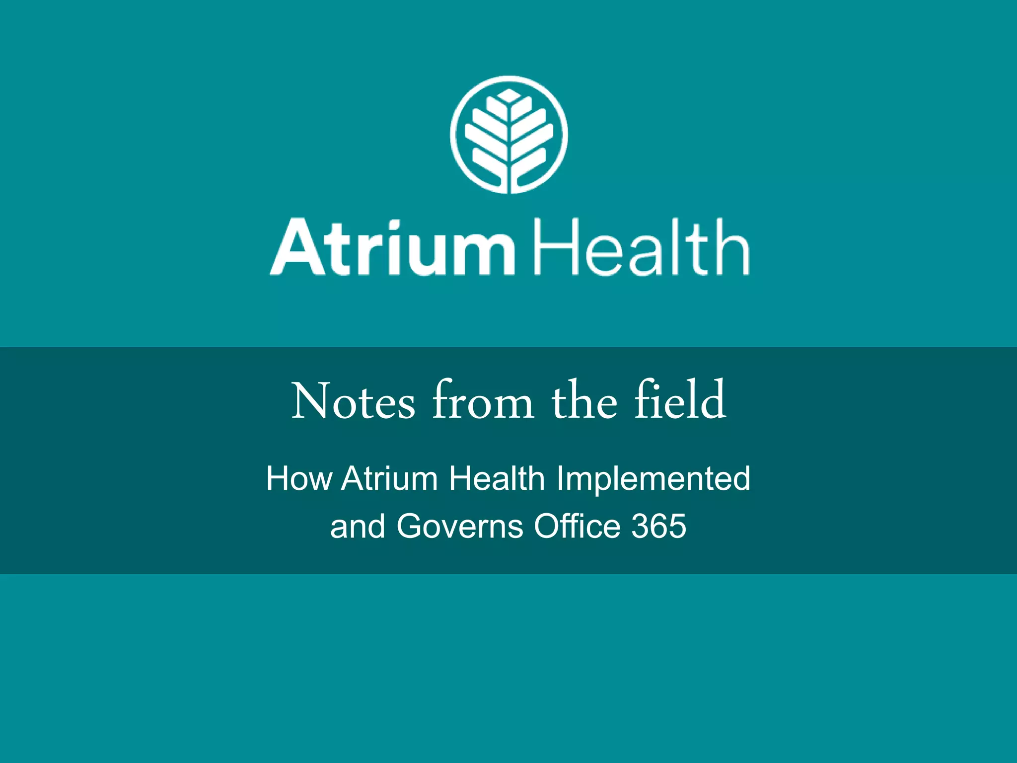 How Atrium Health Implemented and Governs Office 365 | PPTX